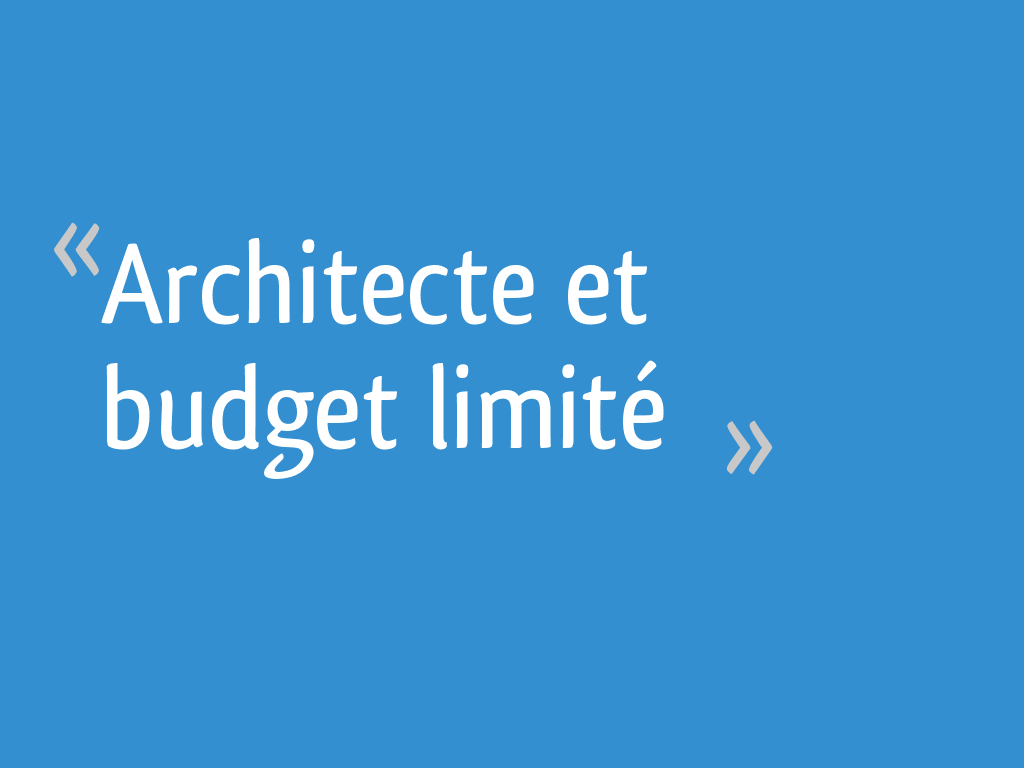 Architecte et budget limité