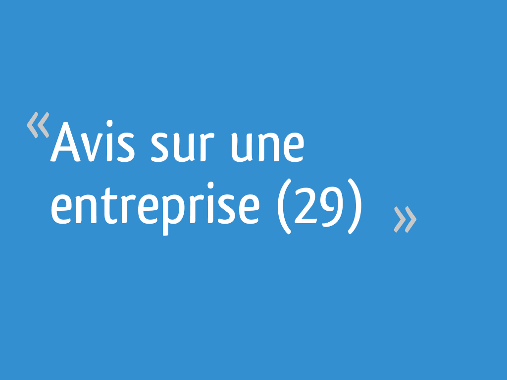 Avis sur une entreprise (29) - 26 messages
