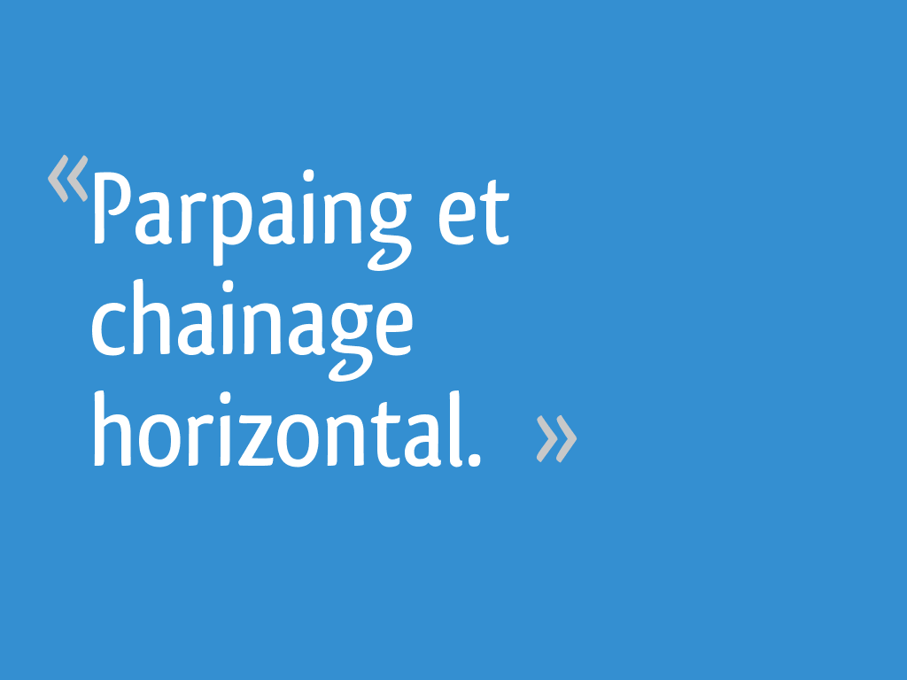 Parpaing et chainage horizontal. - 4 messages