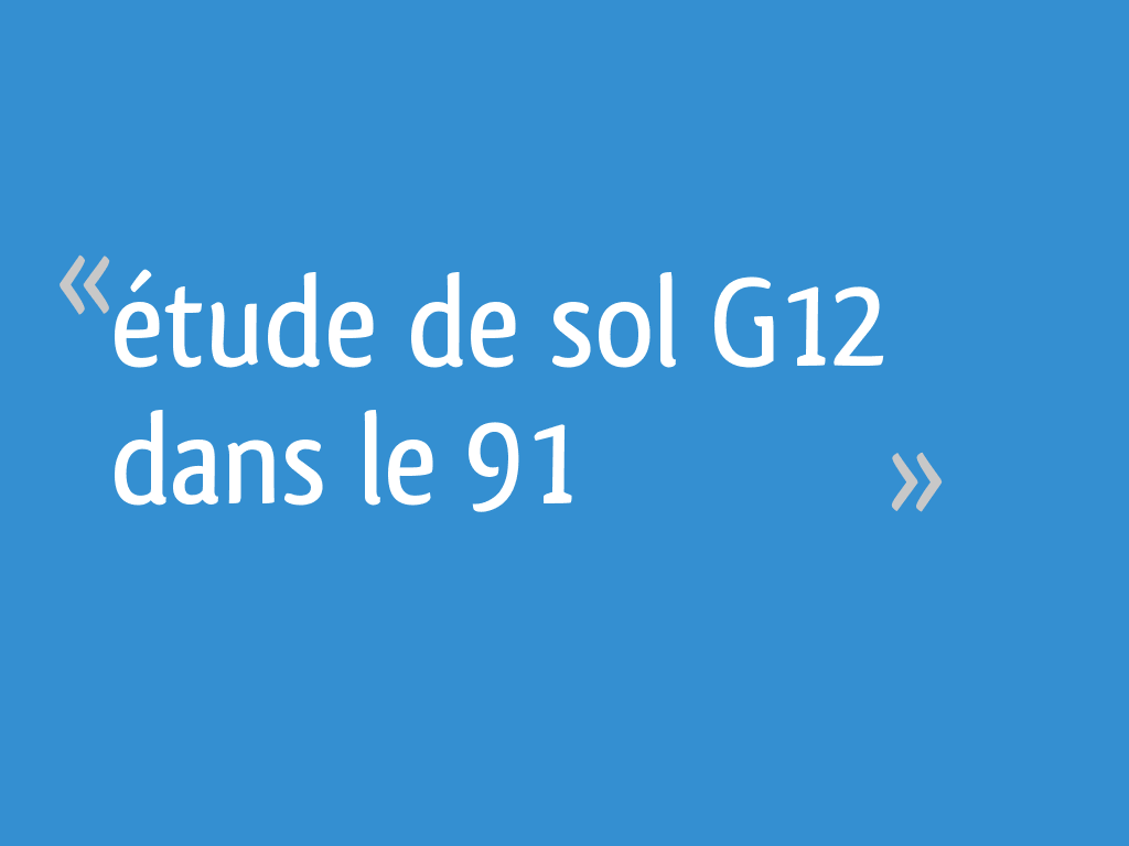 étude de sol G12 dans le 91 - 7 messages