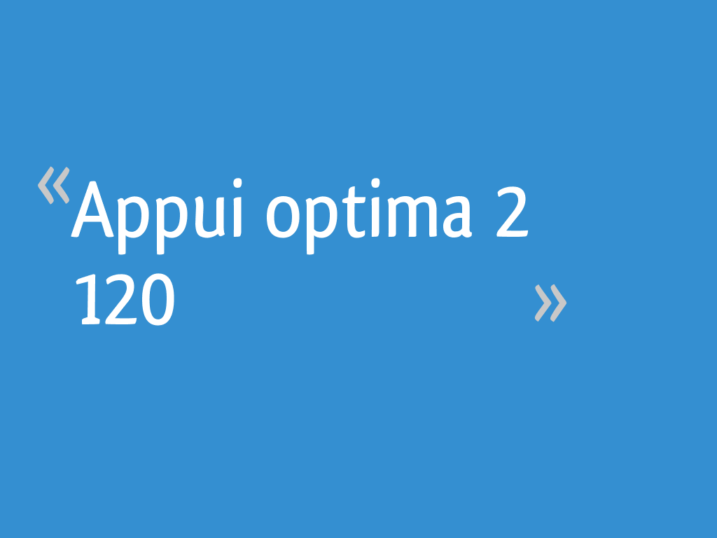 Appui optima 2 120 - 8 messages