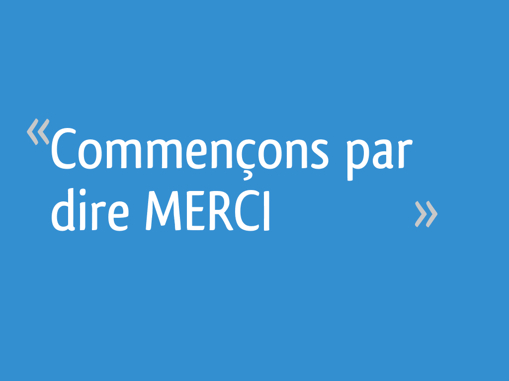 Commençons par dire MERCI - 43 messages