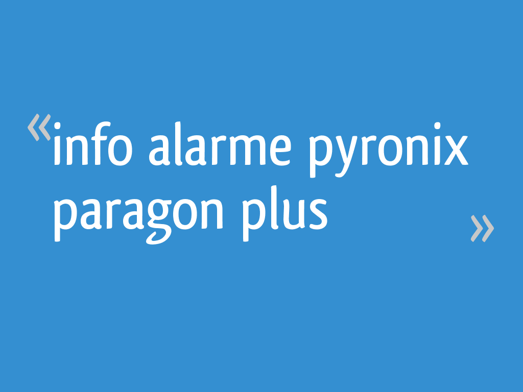 Info alarme pyronix paragon plus