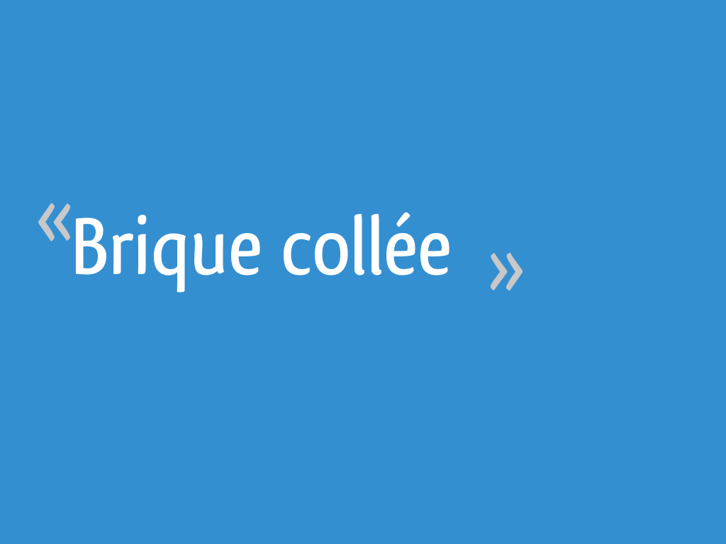 Brique collée - 33 messages