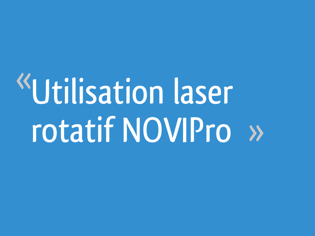 Utilisation laser rotatif NOVIPro
