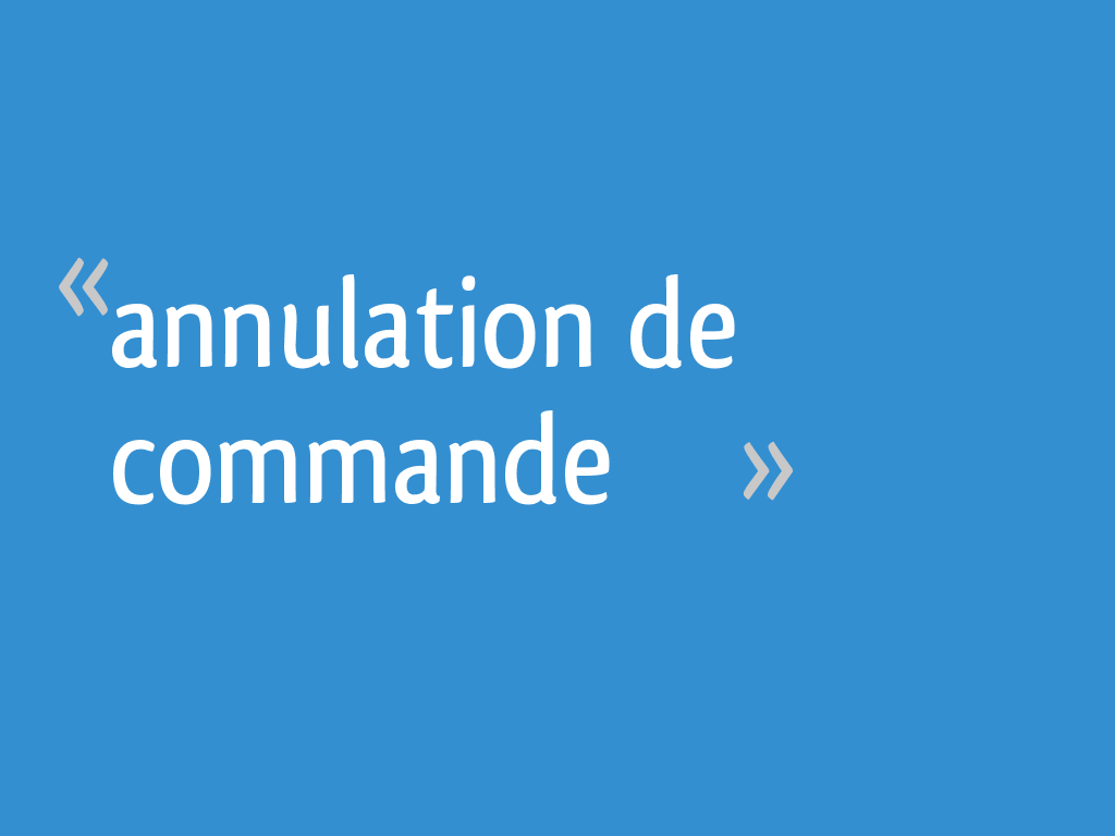 Annulation de commande - 10 messages