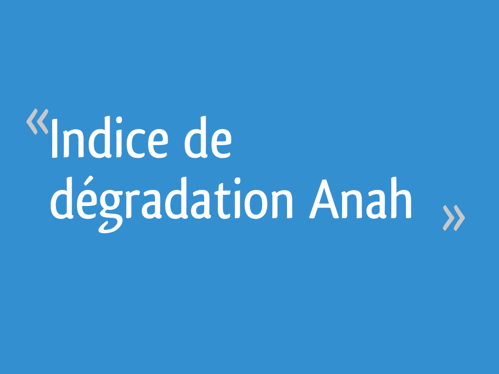 Indice de dégradation Anah