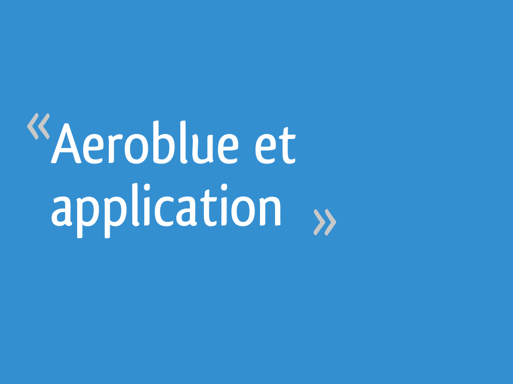 Aeroblue et application - 333 messages - Page 17