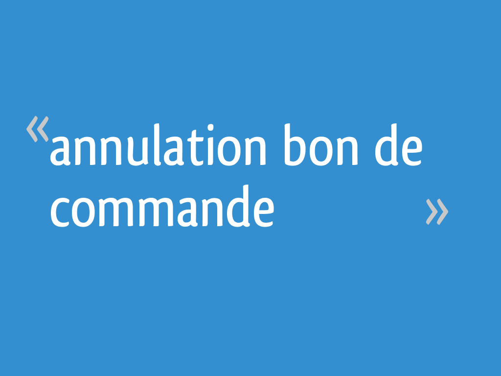 Annulation bon de commande - 31 messages