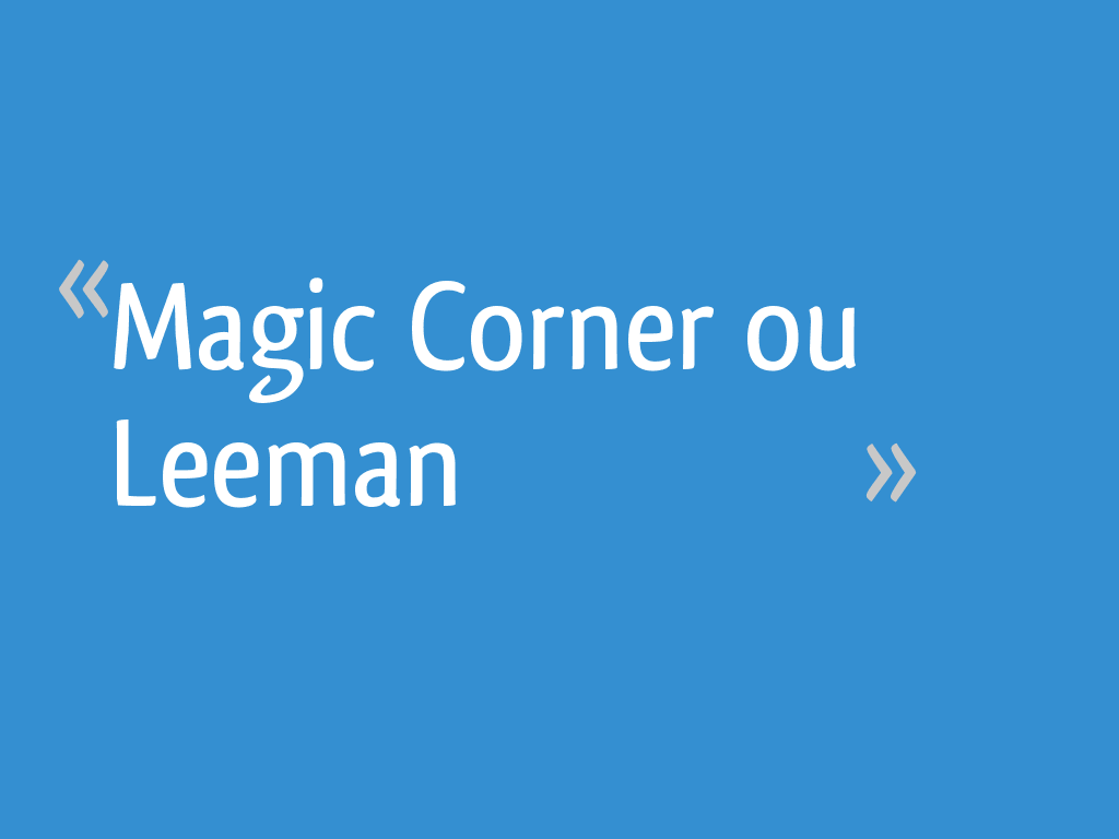 Magic Corner ou Leeman - 4 messages