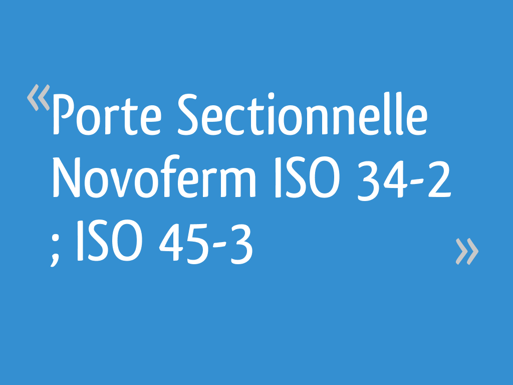 Porte Sectionnelle Novoferm ISO 34-2 ; ISO 45-3