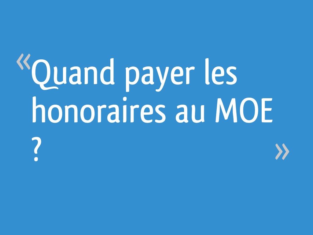 quand-payer-les-honoraires-au-moe-10-messages