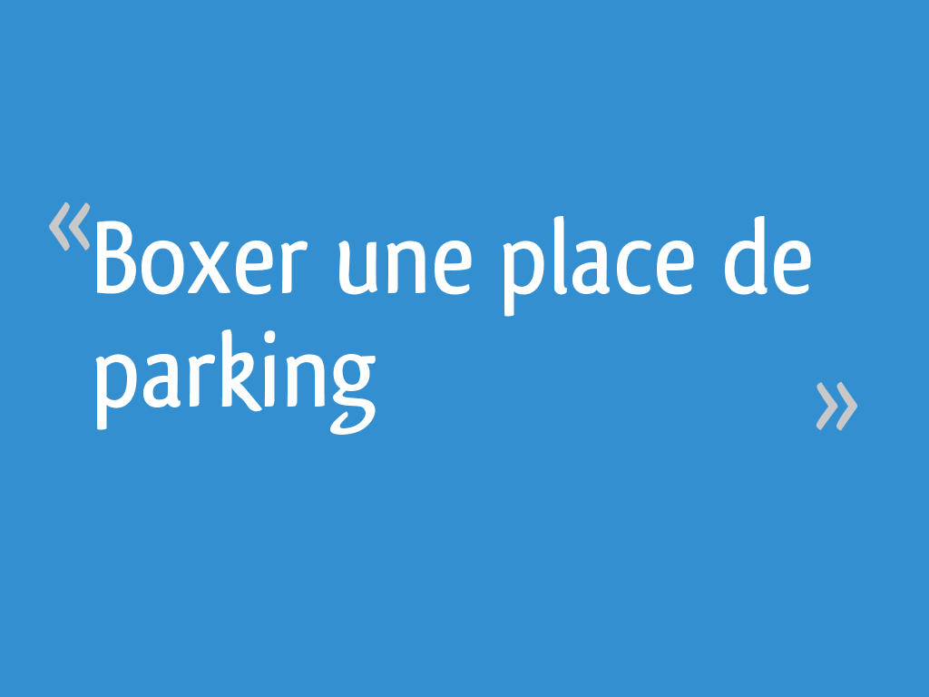 Boxer Une Place De Parking