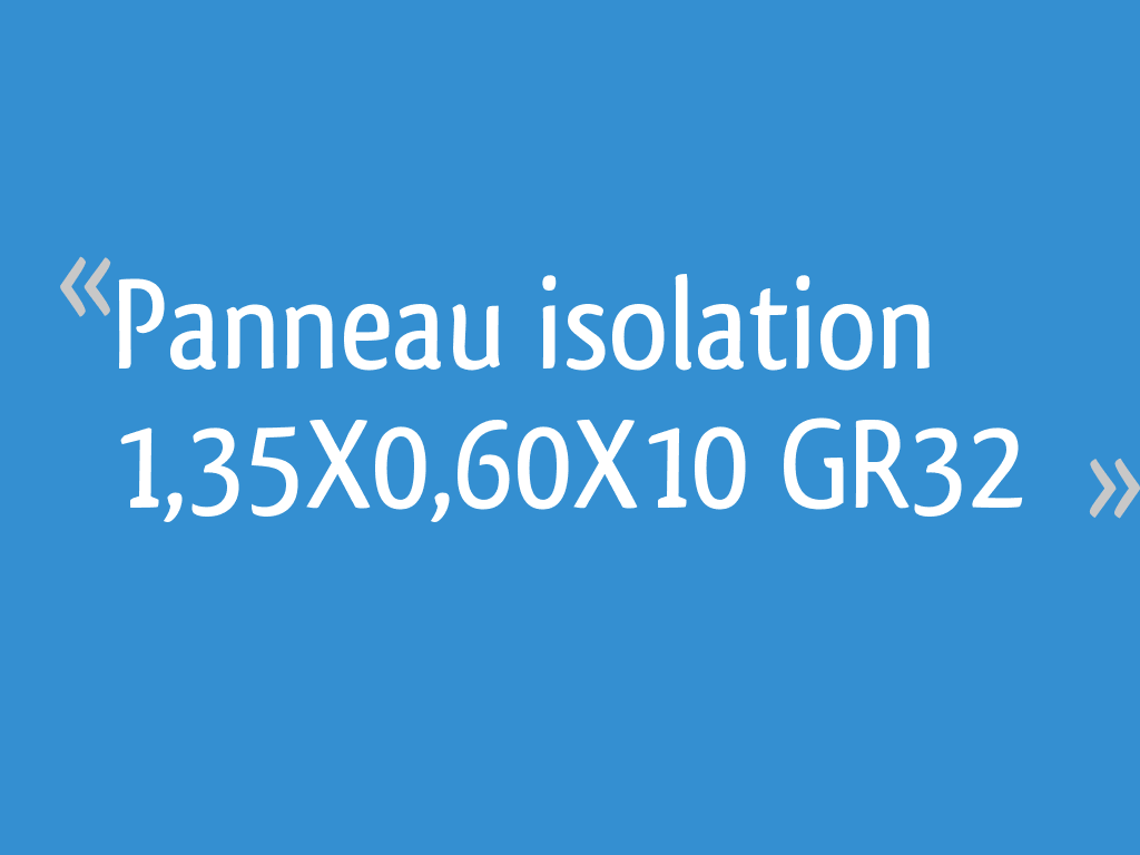 Panneau isolation 1,35X0,60X10 GR32 - 5 messages