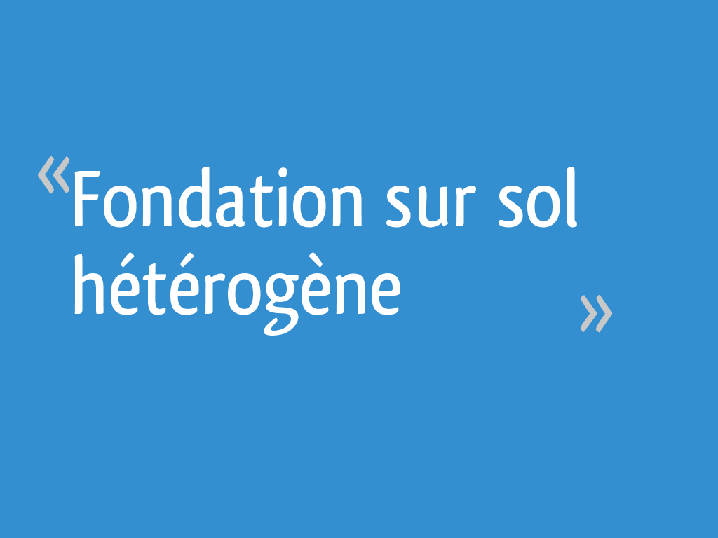 Fondation sur sol hétérogène - 31 messages