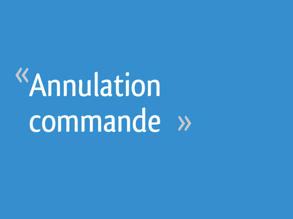 Annulation commande - 7 messages