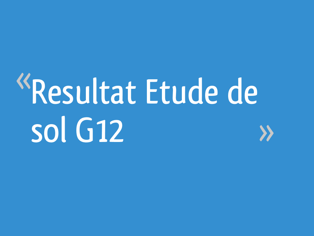 Resultat Etude de sol G12