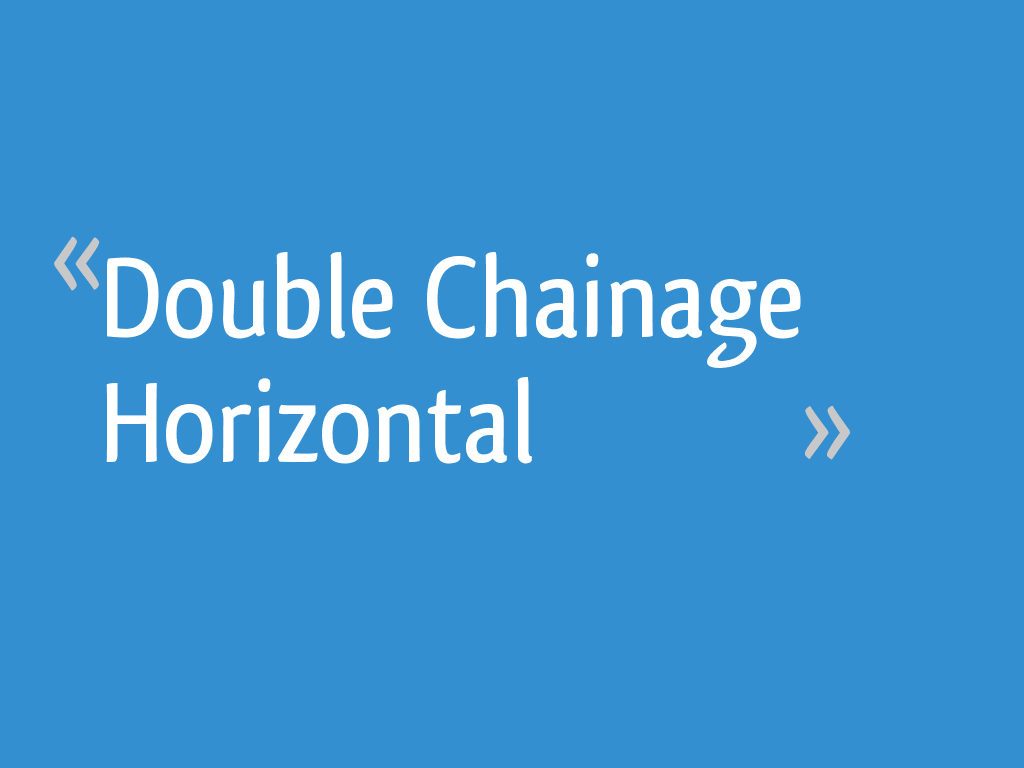 Double Chainage Horizontal