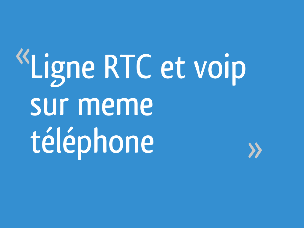 Ligne RTC et voip sur meme téléphone