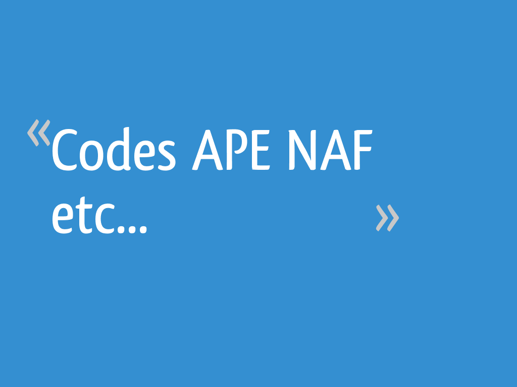 Codes APE NAF etc... - 7 messages