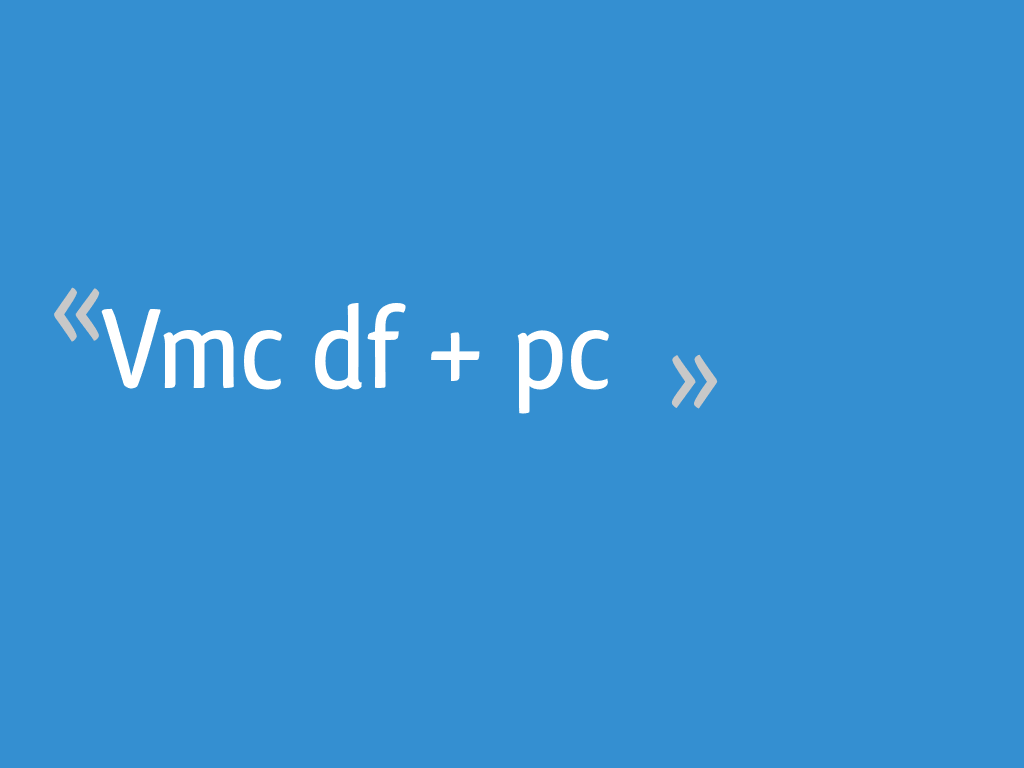 Vmc df + pc - 6 messages