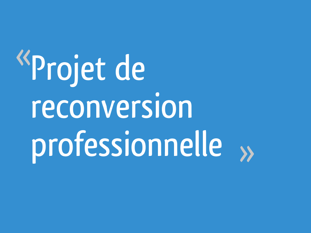 Projet de reconversion professionnelle - 5 messages