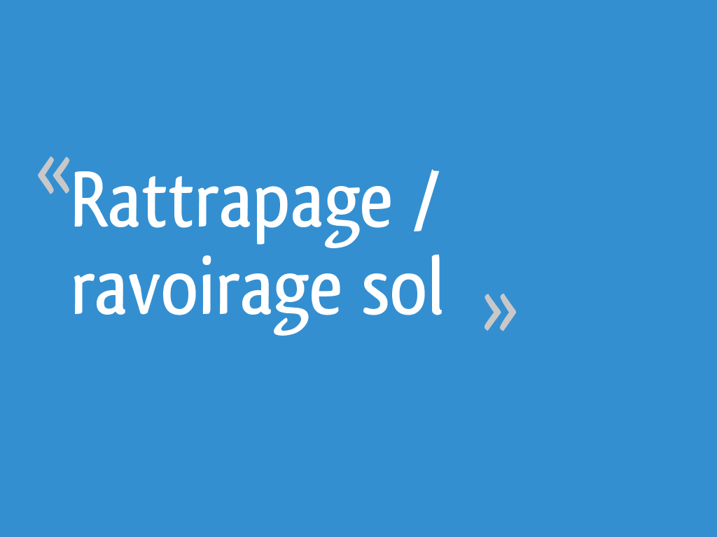 Rattrapage / ravoirage sol - 7 messages