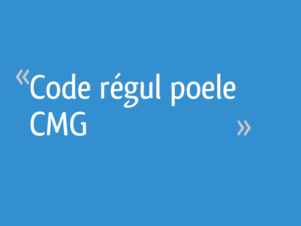 Code régul poele CMG
