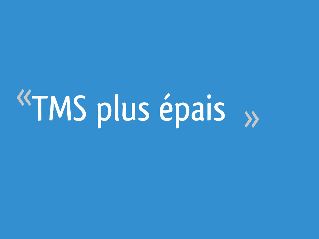 TMS plus épais - 7 messages