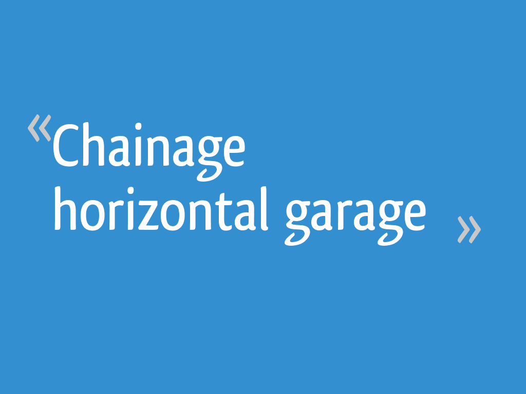 Chainage horizontal garage - 4 messages