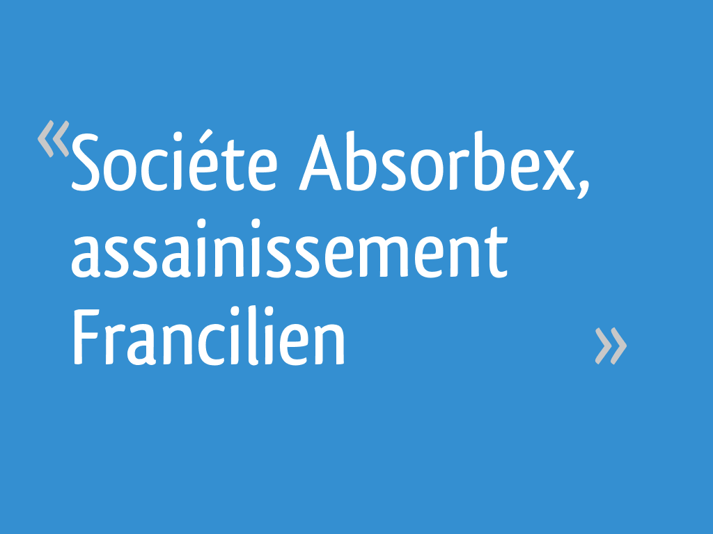 Sociéte Absorbex, assainissement Francilien