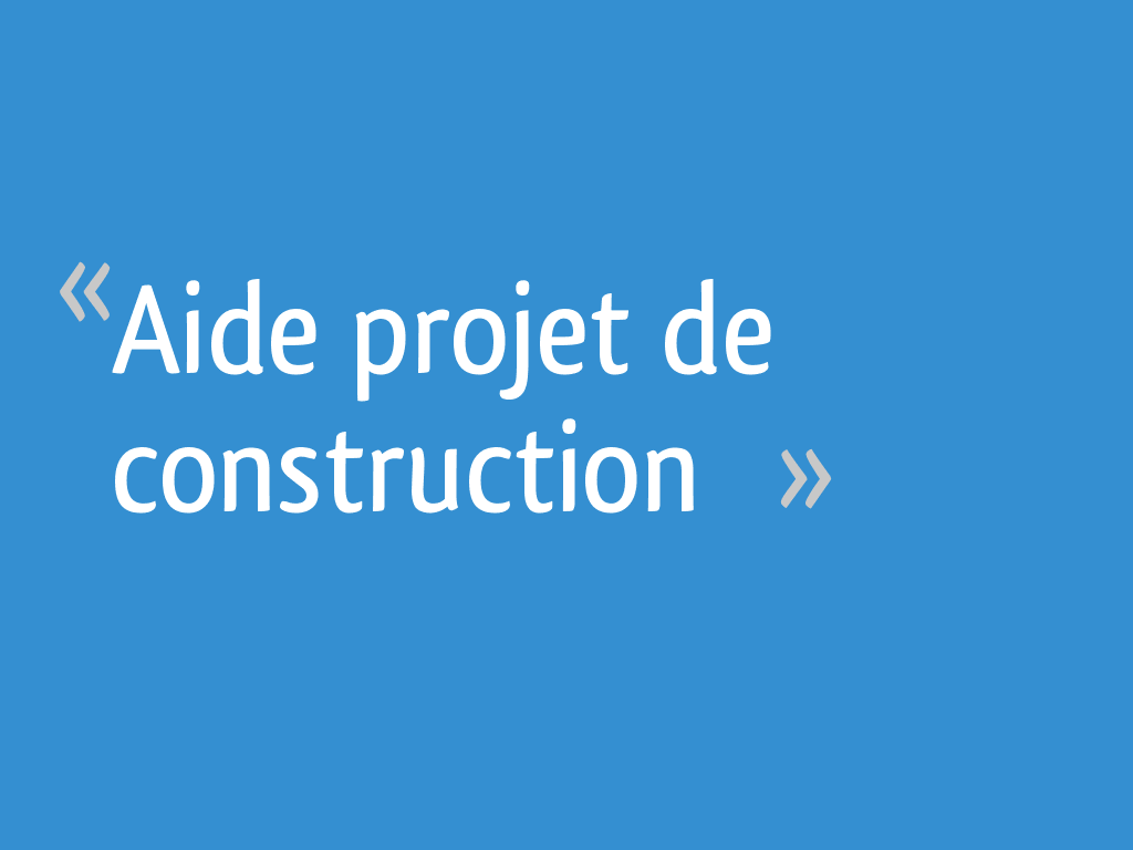 Aide projet de construction - 4 messages