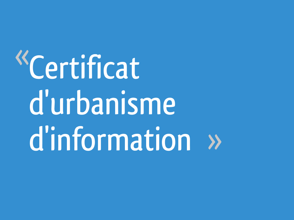 Certificat d'urbanisme d'information - 12 messages