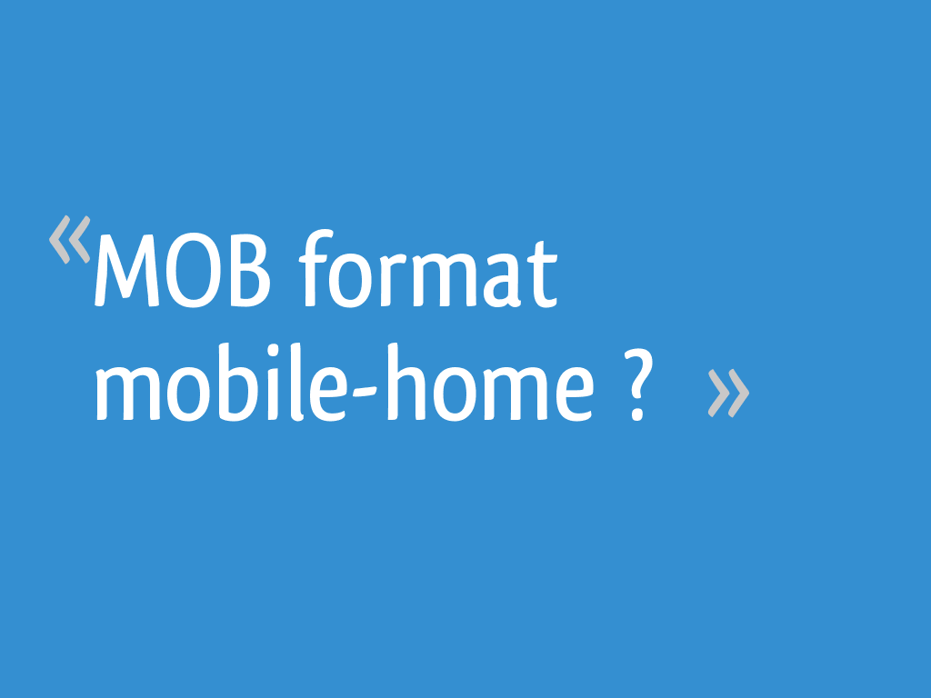 MOB format mobile-home