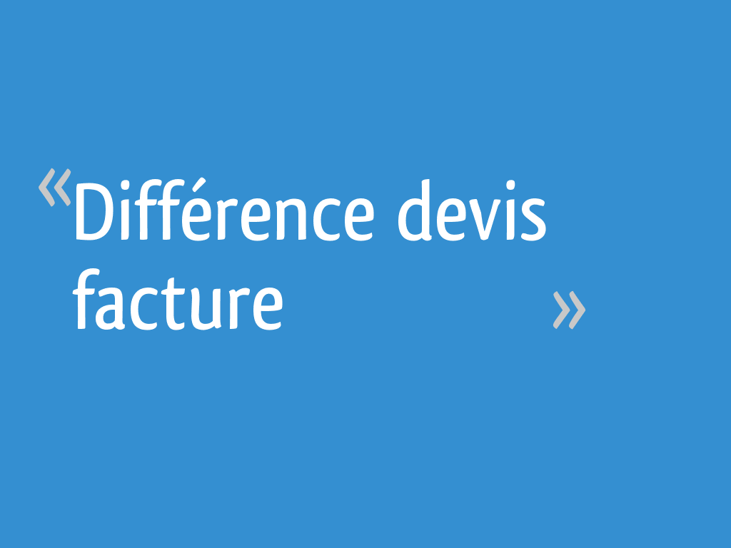 Différence devis facture - 7 messages