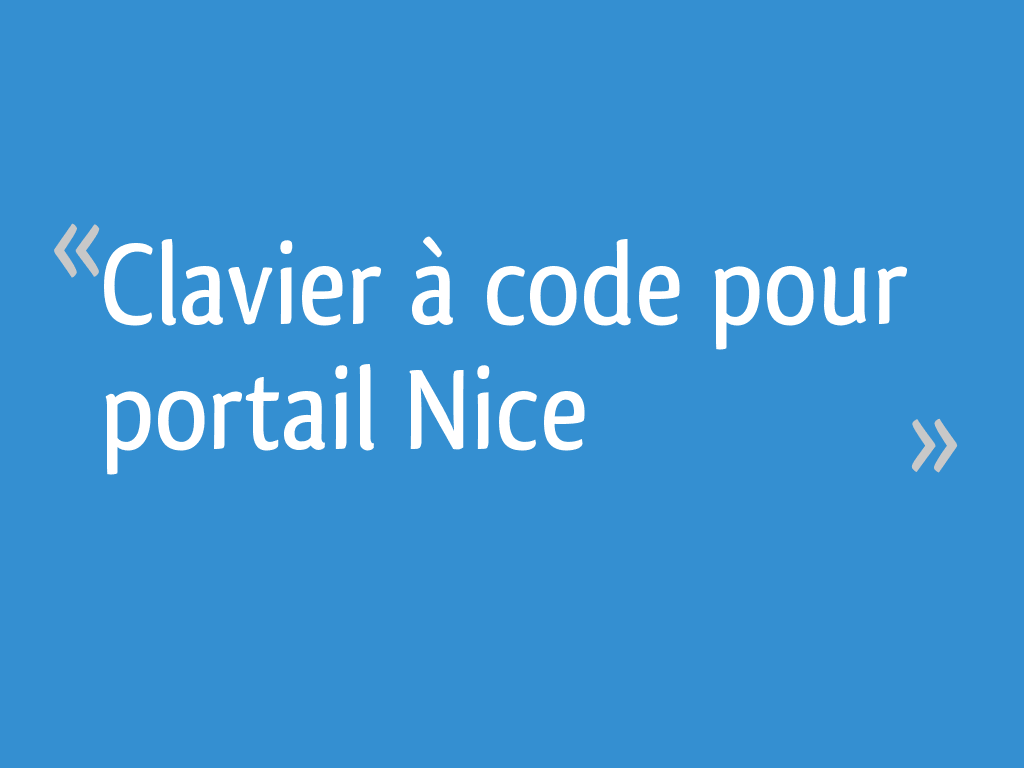Clavier à code pour portail Nice - 16 messages