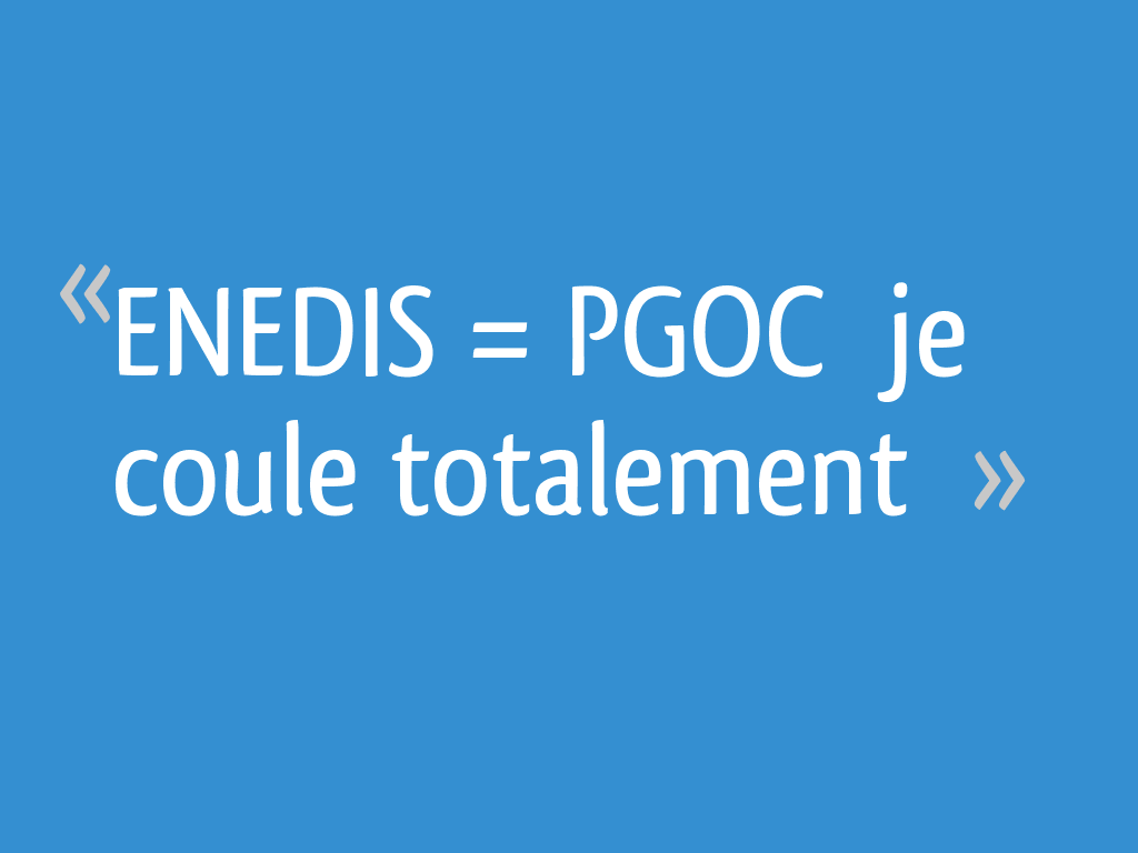 ENEDIS = PGOC je coule totalement - 4 messages