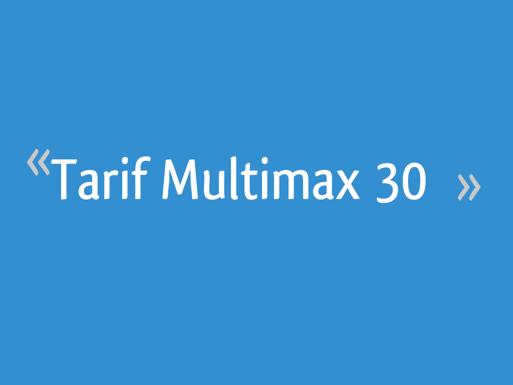 Tarif Multimax 30 - 17 messages