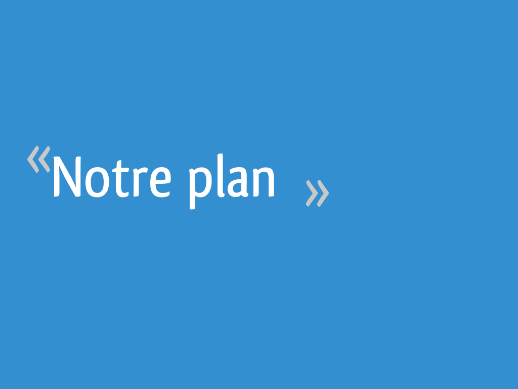 Notre plan - 19 messages