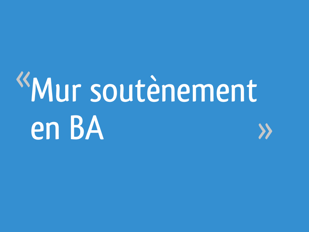 Mur soutènement en BA