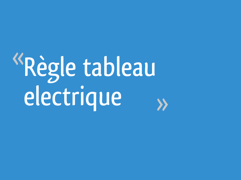Règle tableau electrique - 7 messages