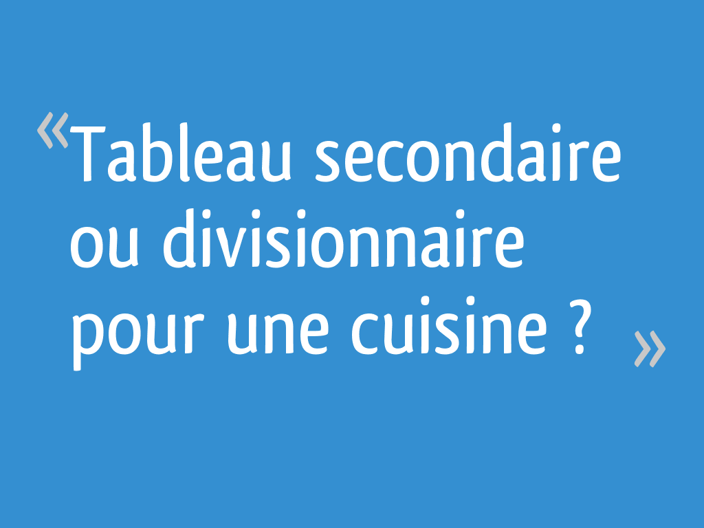 Tableau secondaire ou divisionnaire pour une cuisine