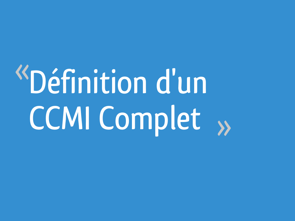 Définition d'un CCMI Complet - 5 messages