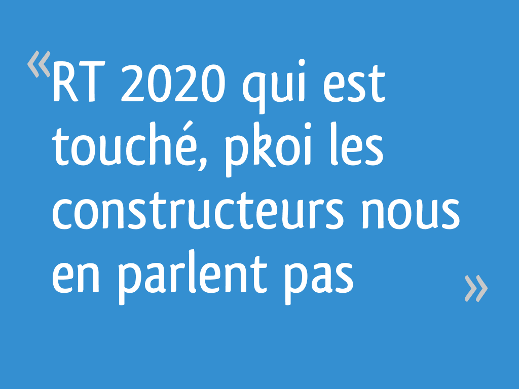 RT 2020 qui est touché, pourquoi les constructeurs nous en parlent pas ...