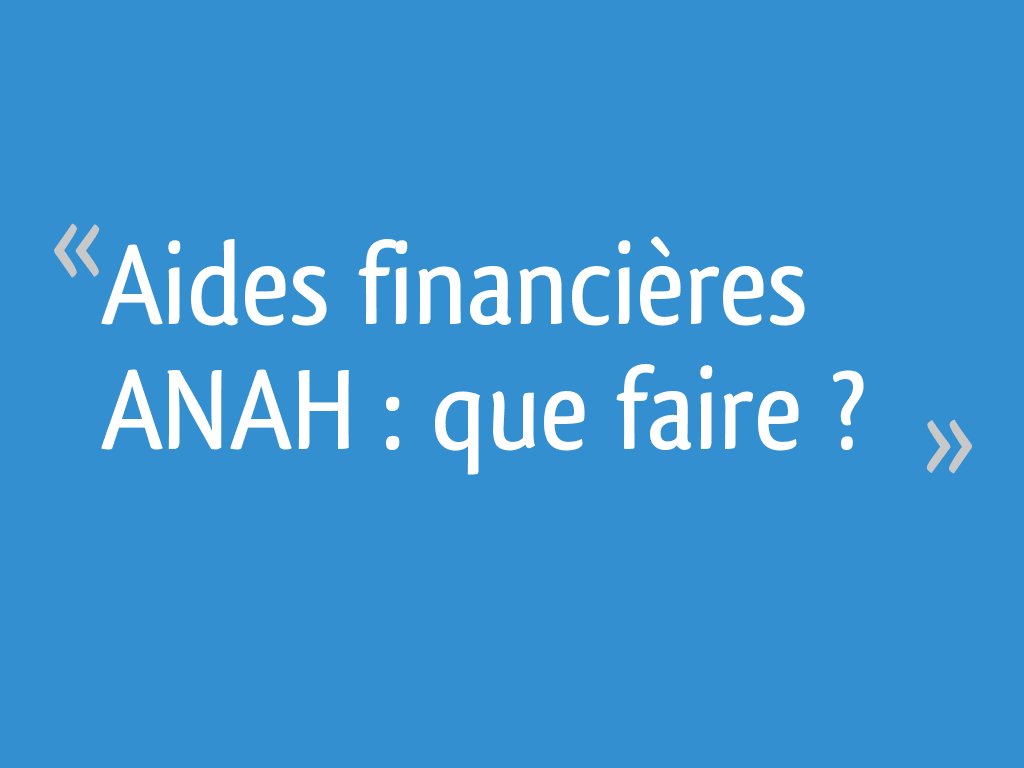 Aides financières ANAH : que faire