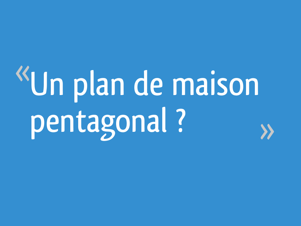 Un plan de maison pentagonal
