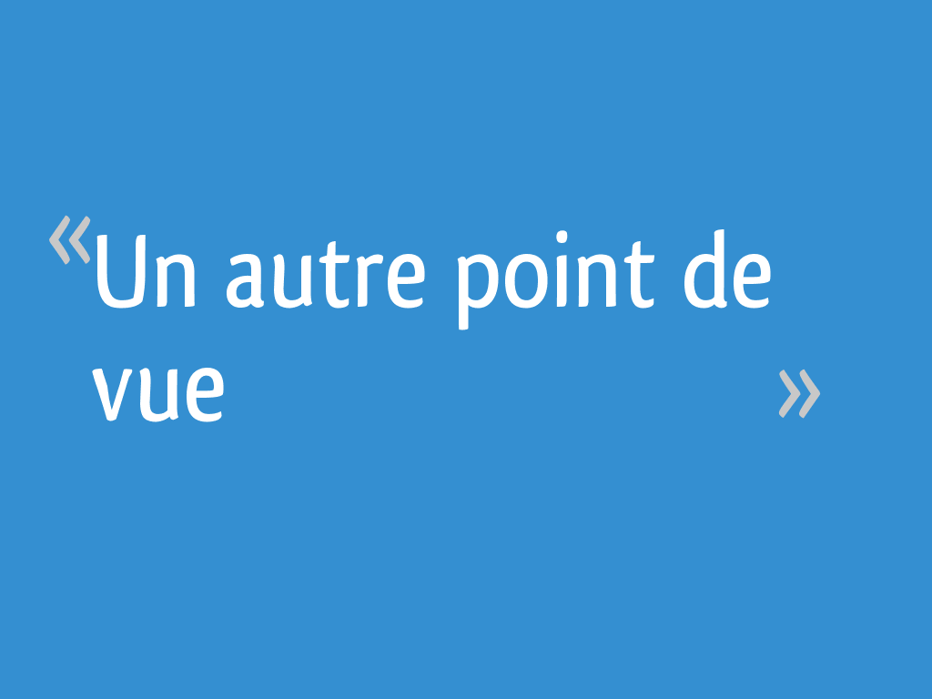 Un autre point de vue
