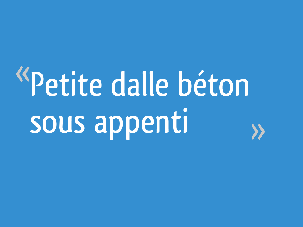 Petite dalle béton sous appenti [Résolu]