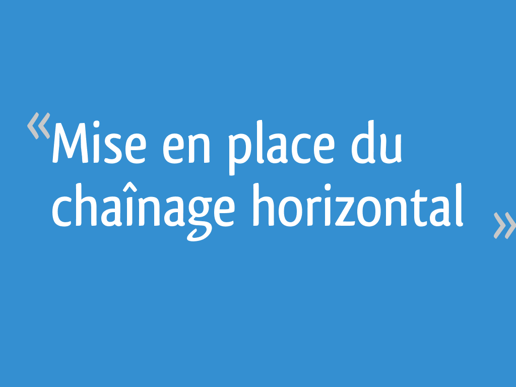 Mise en place du chaînage horizontal [Résolu] - 6 messages