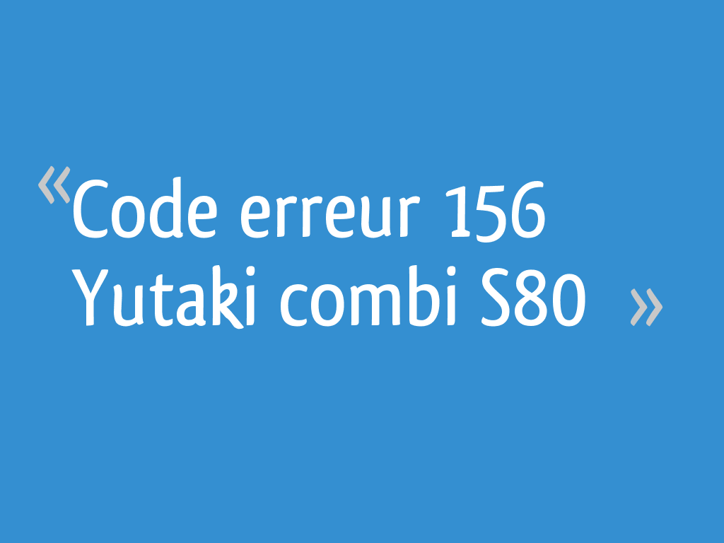 Code erreur 156 Yutaki combi S80 - 58 messages